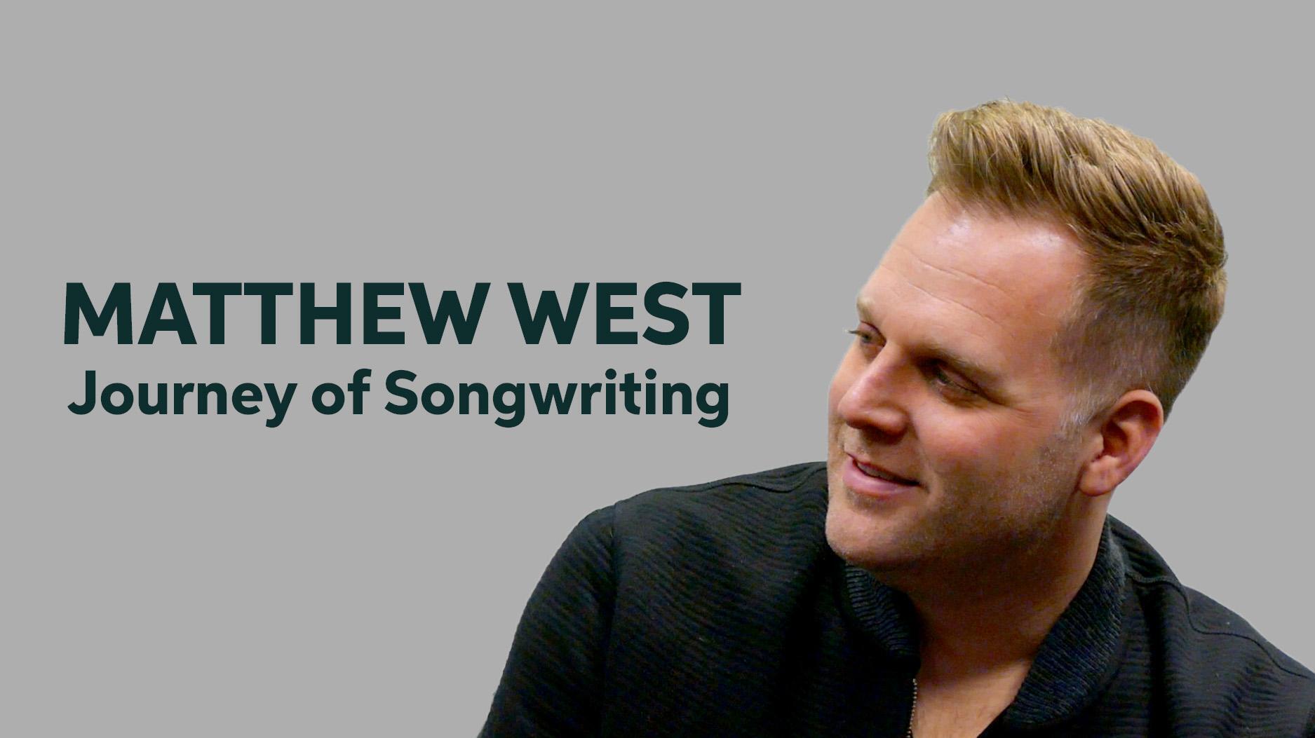 Matthew West talks about his Journey of Songwriting