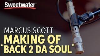 Marcus Scott // Making of "Back To Da Soul"
