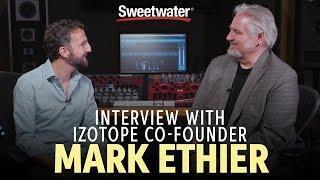 IZotope Co-Founder - Mark Ethier Interview