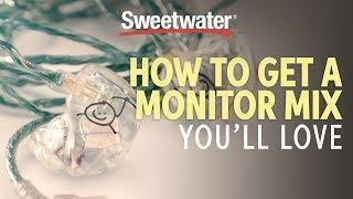 How to Get a Monitor Mix You'll Love