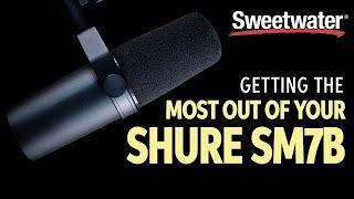 Getting the Most out of Your Shure SM7B Microphone