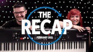 The Recap | Latest Gear News for February 2021