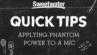 Quick Tips: Phantom Power