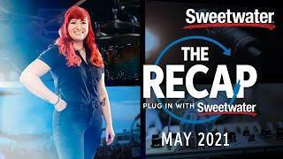 The Recap | What You Missed in May 2021