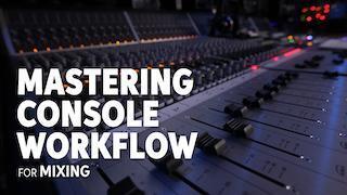 Mixing on a Large-format Console | Workflow Explained