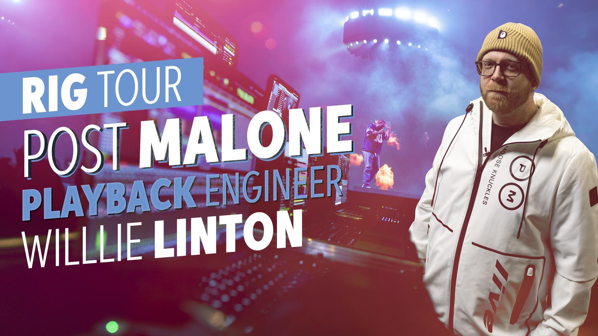 Rig Tour: Post Malone Playback Engineer, Willie Linton