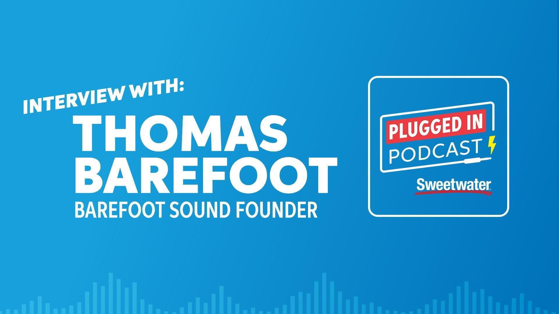 Interview with Thomas Barefoot | Plugged In Podcast #13