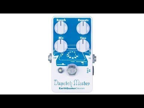 EarthQuaker Devices Dispatch Master Delay/Reverb Pedal Review by ...
