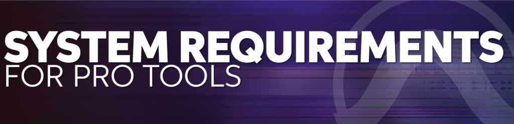 Pro Tools 2018 System Requirements | Sweetwater
